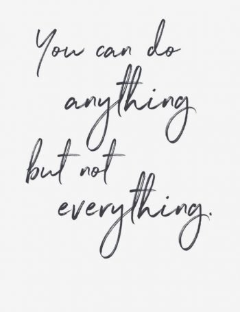 You can do anything but not everything. - Heidi Powell